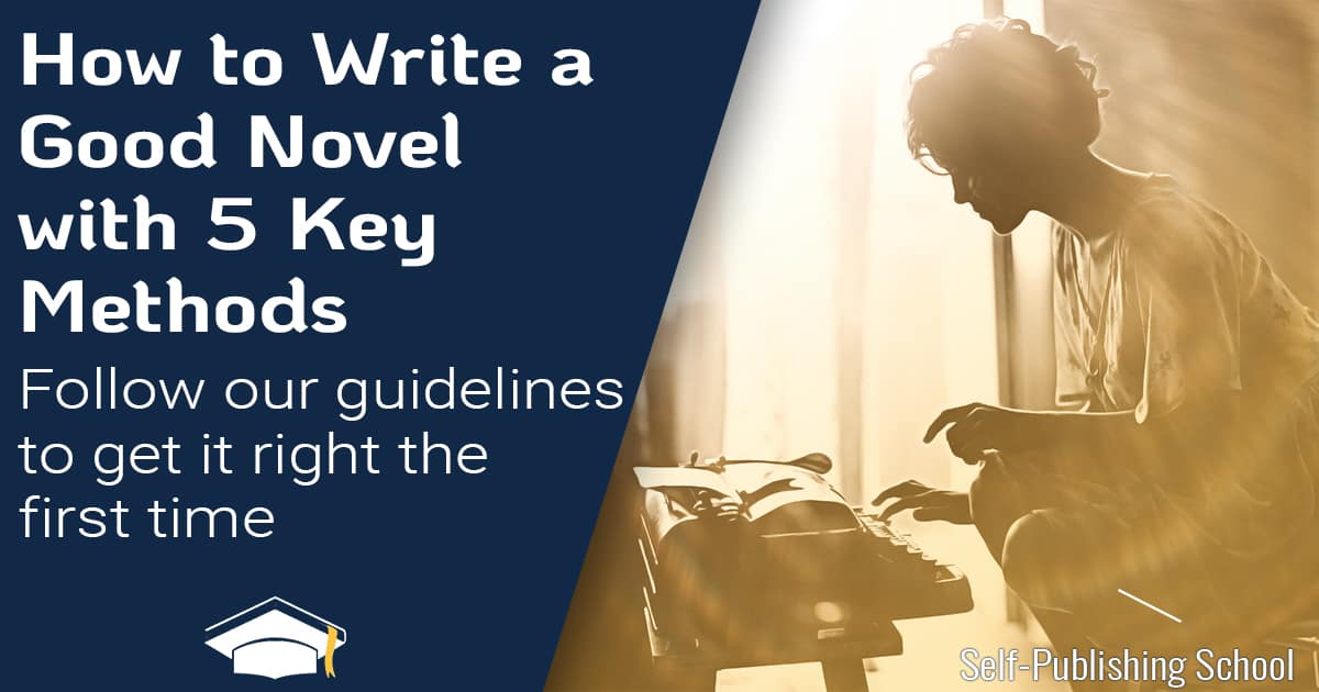 How to Write a Novel: 5 Key Steps Every Good Book Needs [Template]