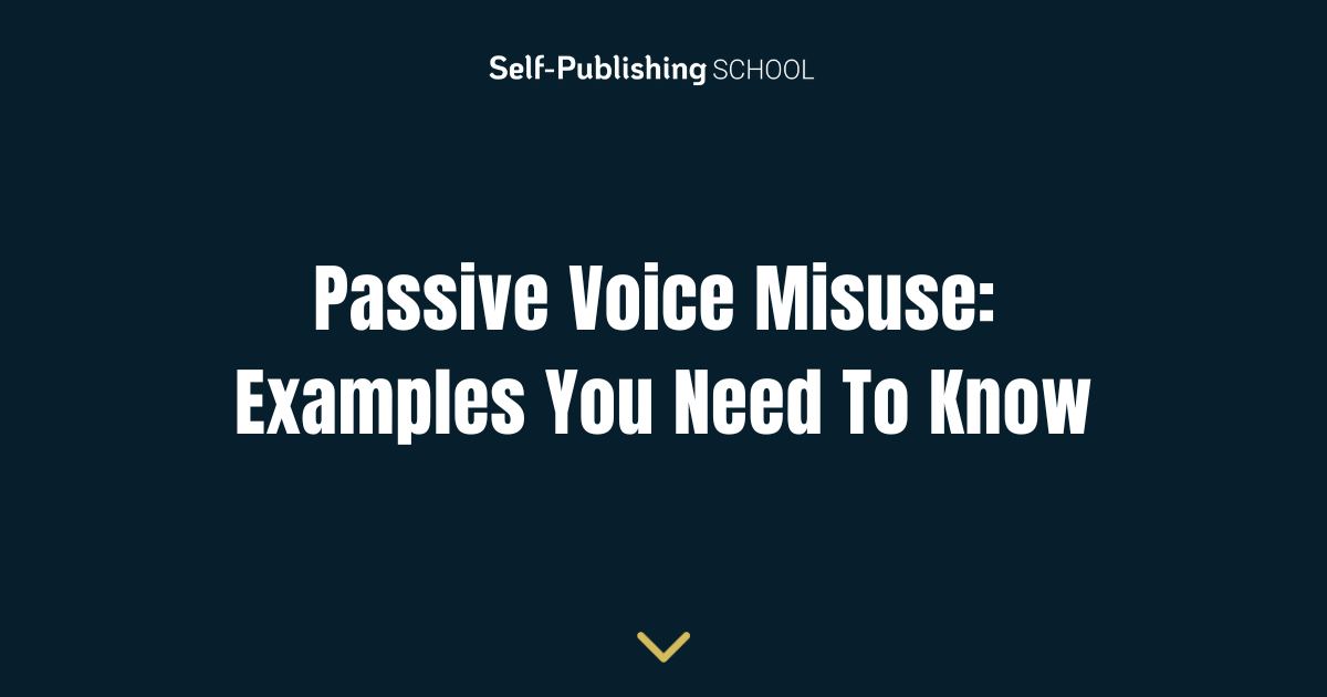 Passive Voice Misuse: Examples You Need To Know