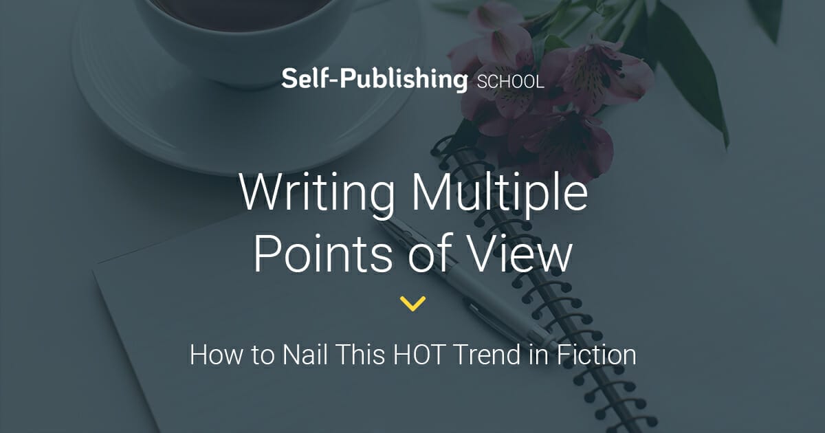 Writing Multiple Points of View: How to Bring A Story to Life