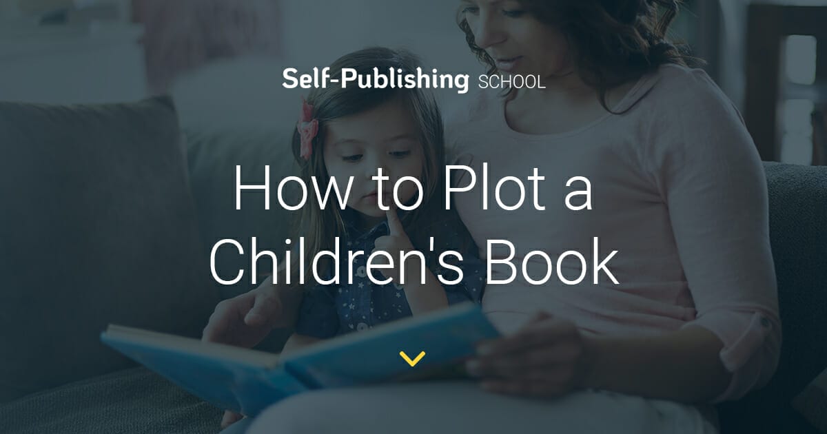 How To Plot A Children's Book: (3) Plot Plan Tips for Impact
