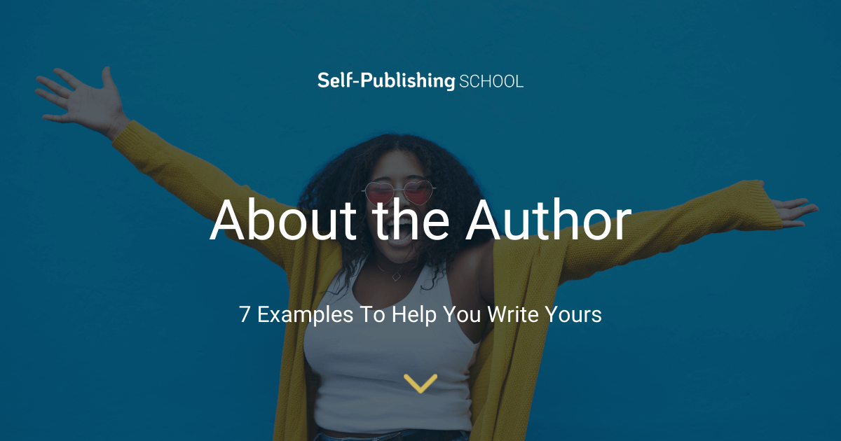 About The Author: 7 Examples To Help You Write Yours