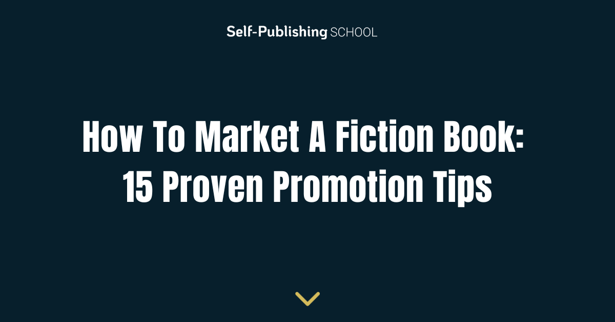 How To Market A Fiction Book: 15 Proven Promotion Tips