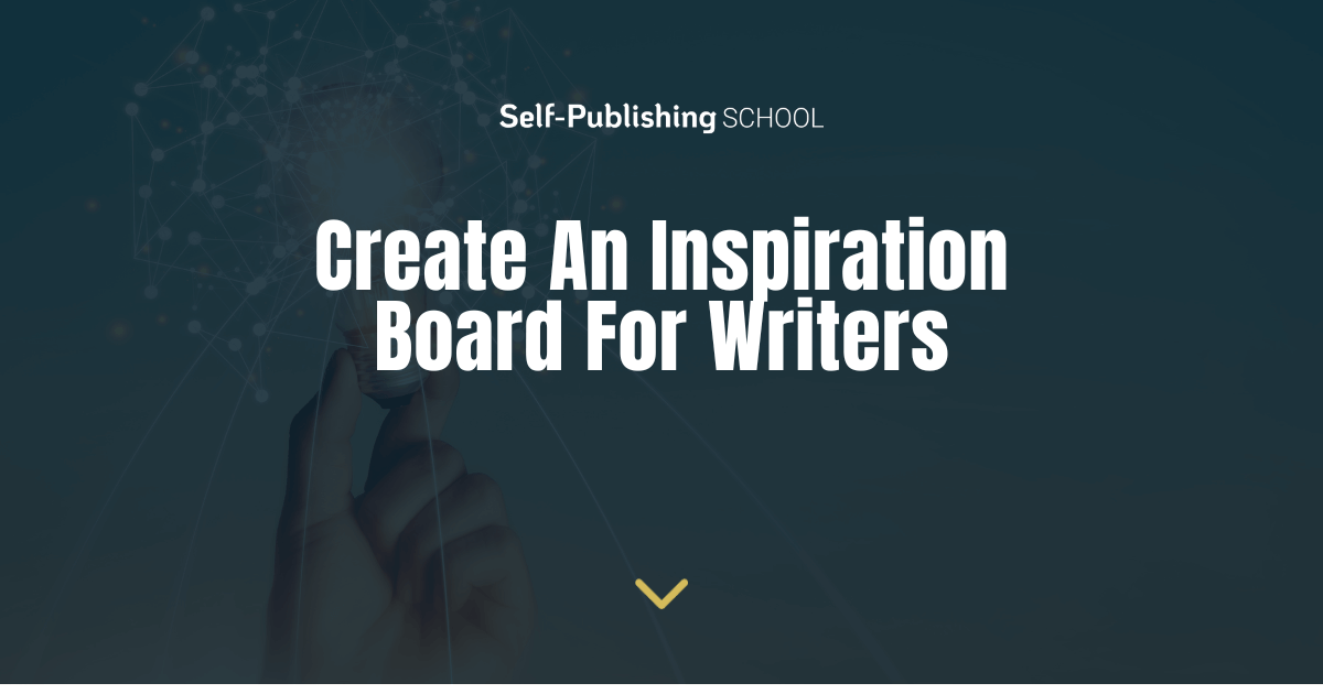 4 Fun Steps To Create An Inspiration Board For Writers