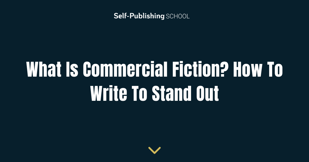 What Is Commercial Fiction? How To Write To Stand Out