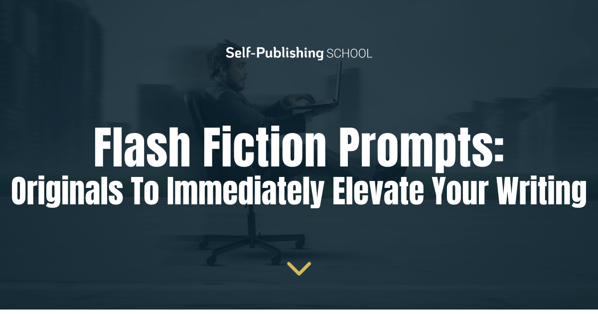 Flash Fiction Prompts: 25+ Originals To Immediately Elevate Your Writing