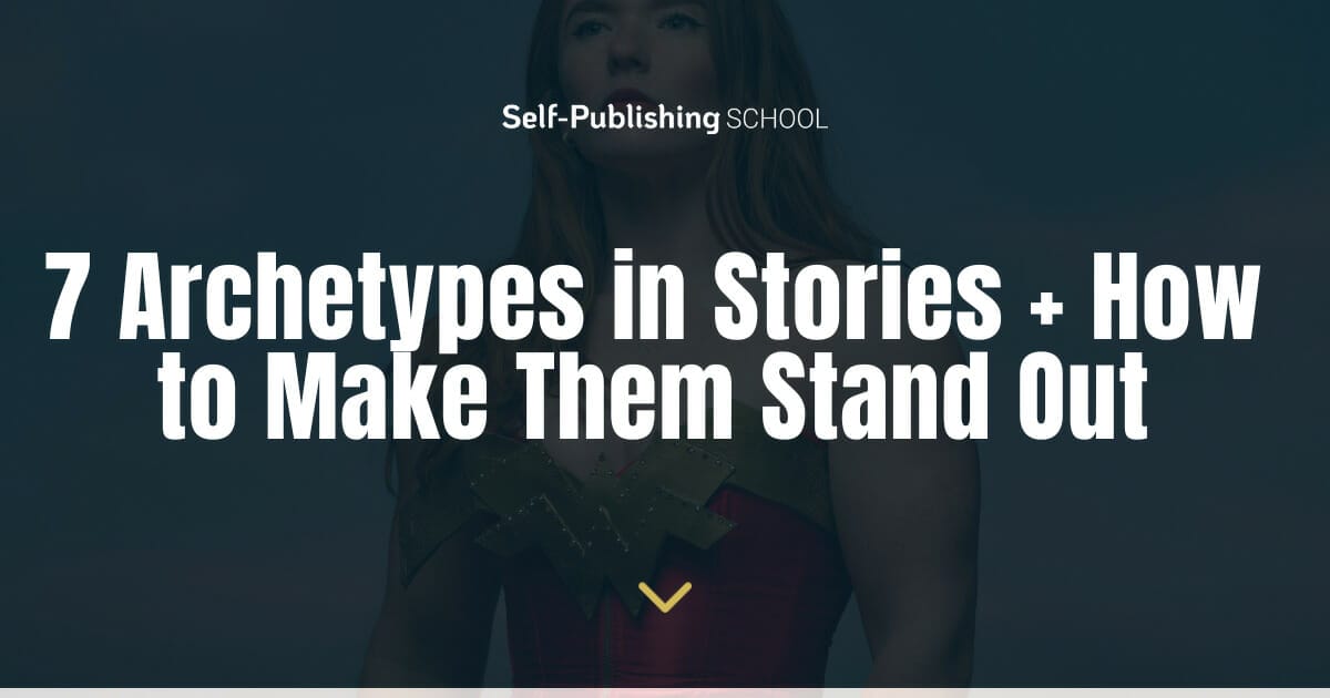 7 Archetypes in Stories: Examples + Ideas for Unique Tales