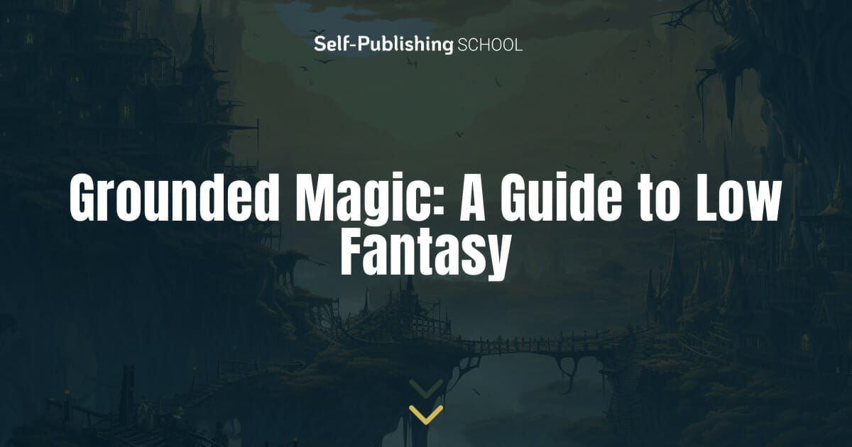 Grounded Magic: A Guide to Low Fantasy