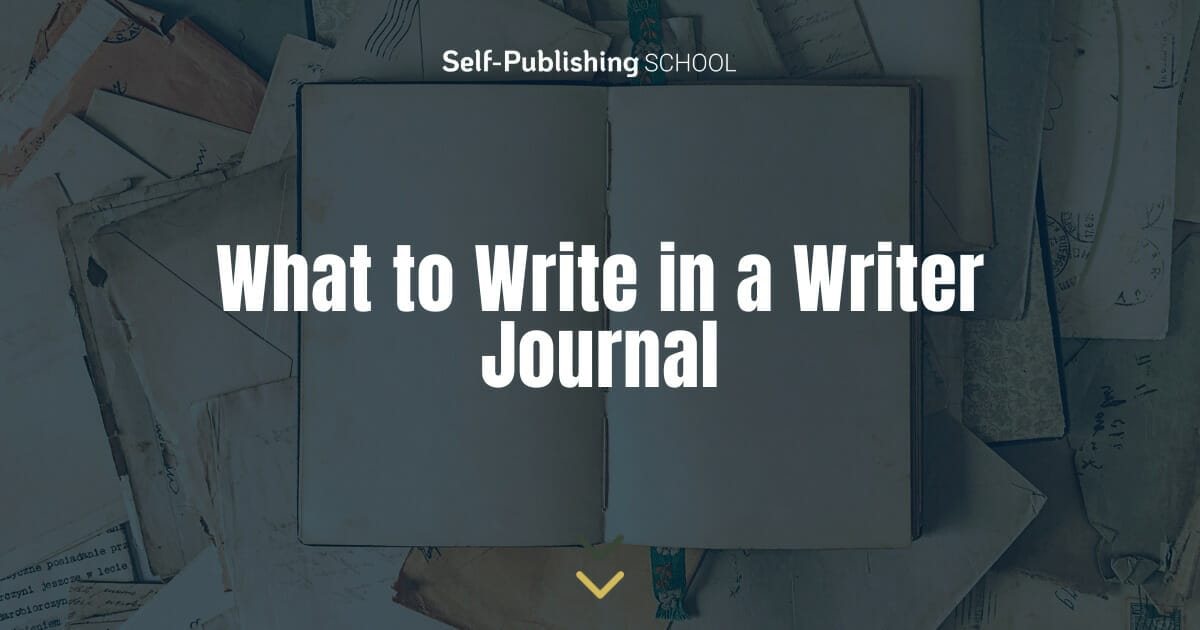 What to Write in a Writer Journal | A Full Guide