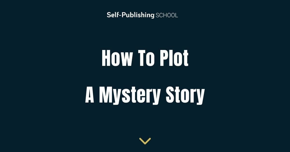 How to Plot a Mystery Story - A Step by Step Guide