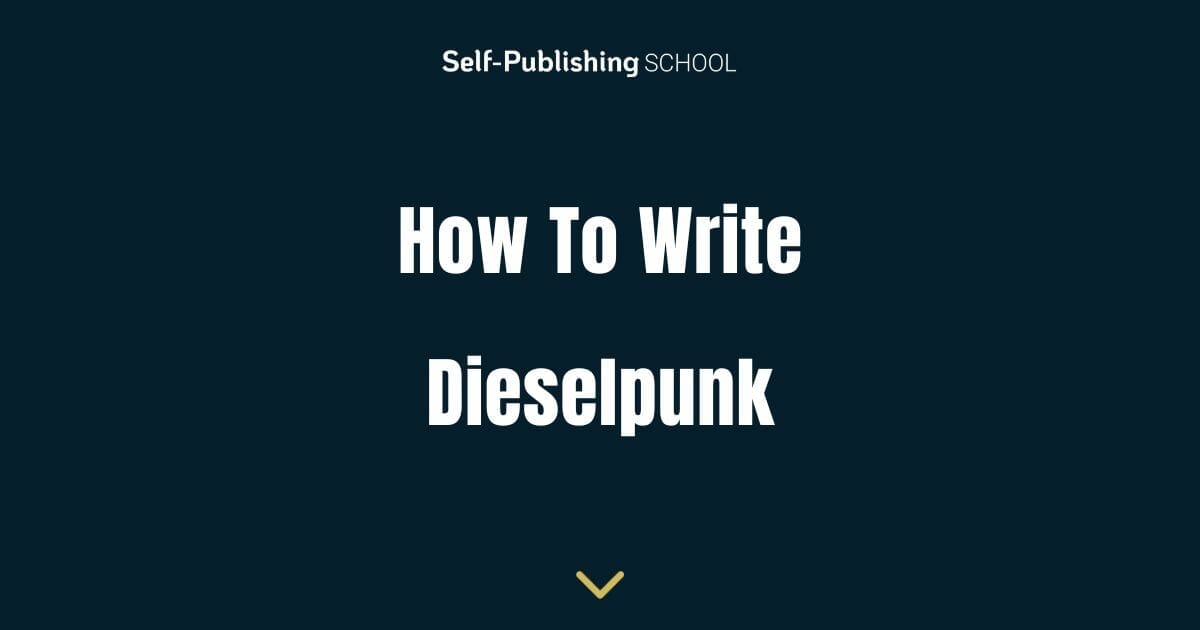 How to Write Dieselpunk - A Guide for Writers