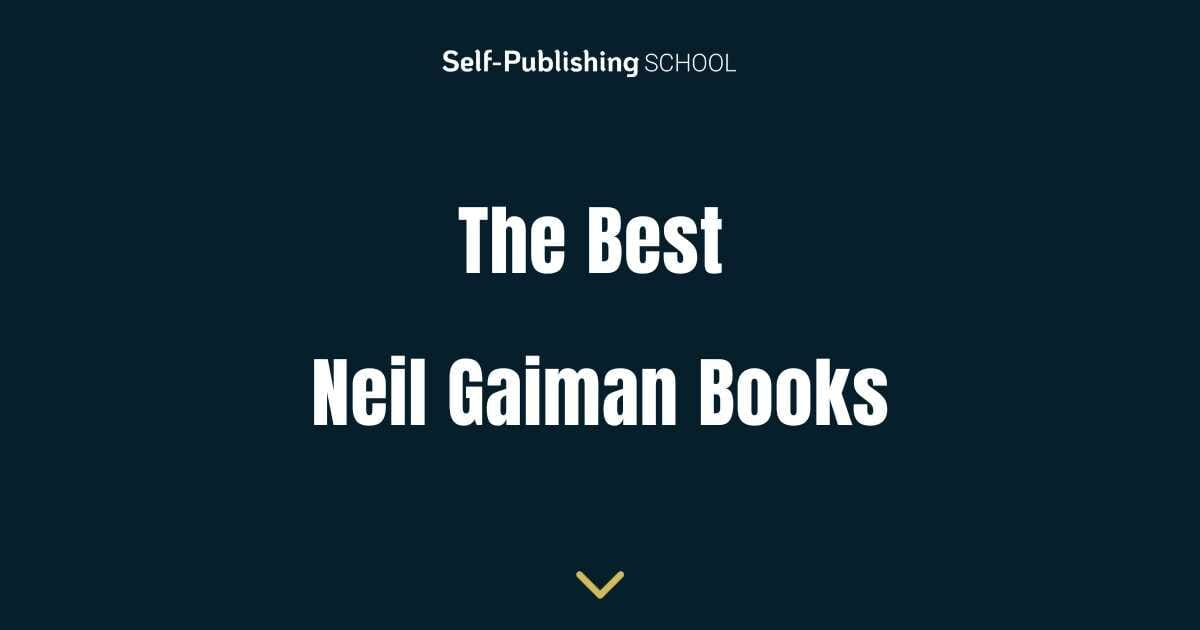 32 Best Neil Gaiman Books: Your Reading List
