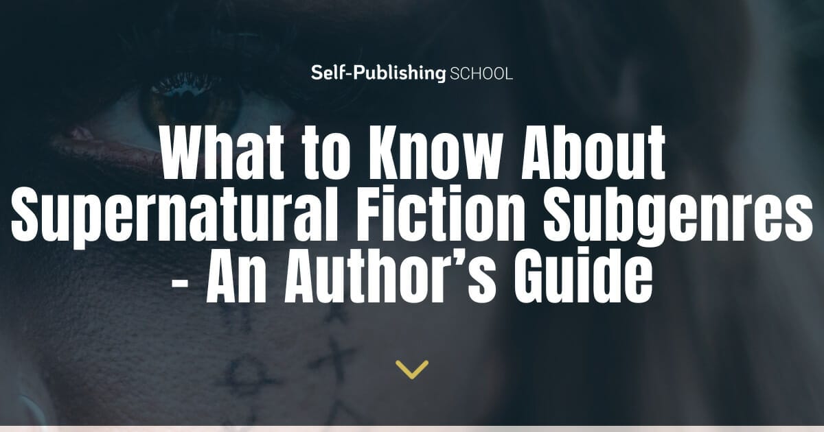 Supernatural Fiction Subgenres: Doing it Right as an Author