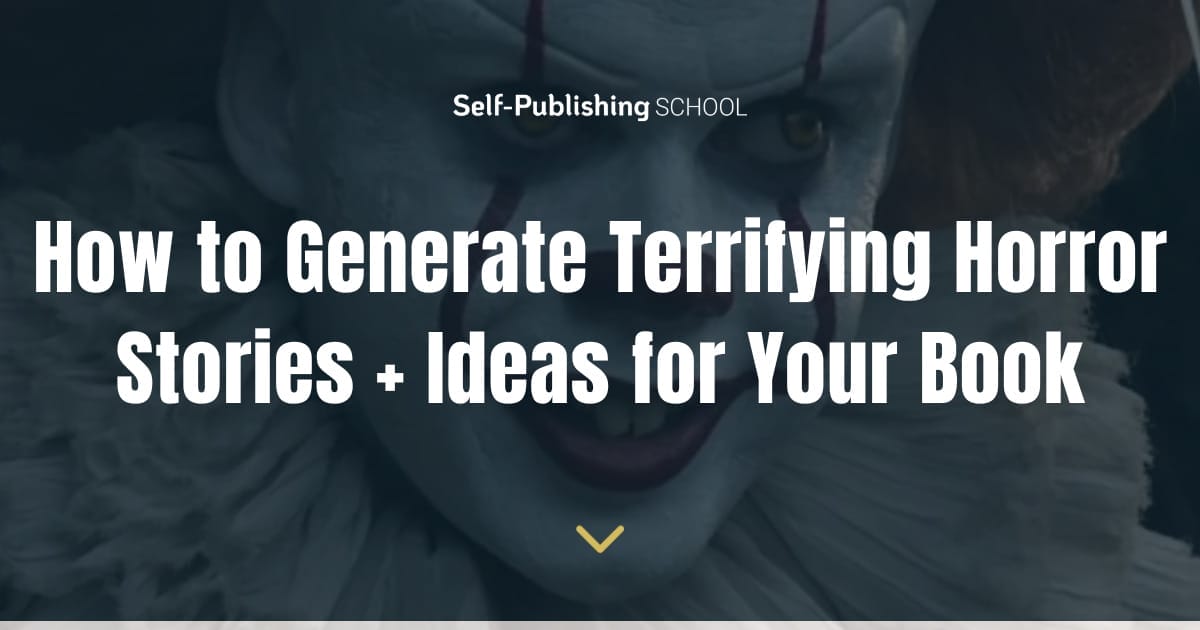 13 Horror Story Ideas & How to Generate Your Own Premises
