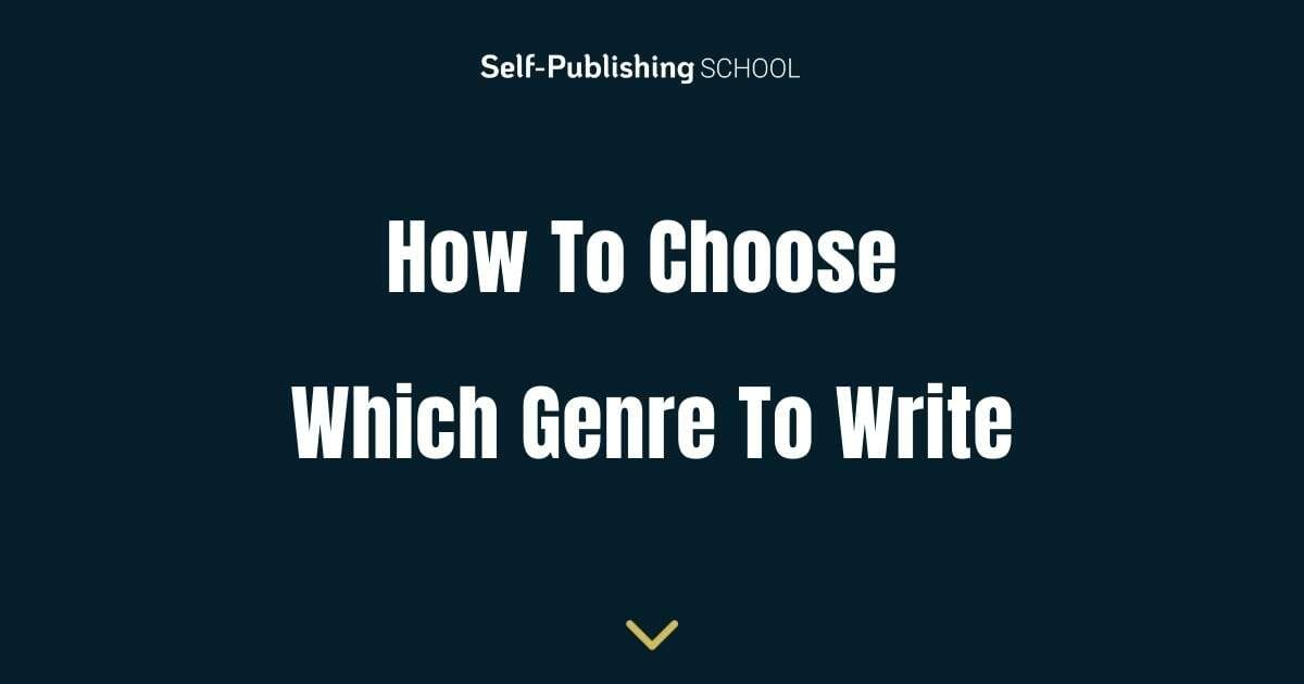 How To Choose Which Genre To Write 7 Top Tips How To Choose Which Genre To Write 7 Top Tips
