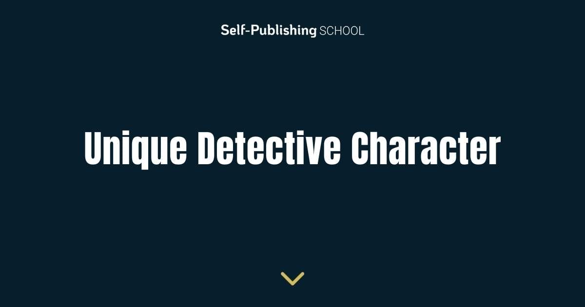 How to Write a Unique Detective Character