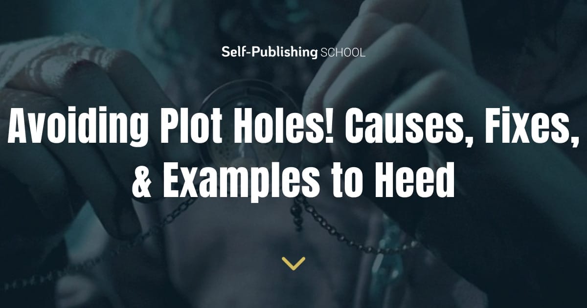 Avoiding Plot Holes! 6 Causes, Fixes, & 4 Examples to Heed Avoiding Plot Holes! 6 Causes, Fixes, & 4 Examples to Heed