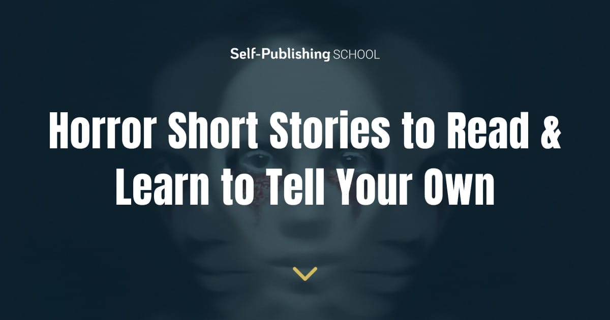 15 Horror Short Stories to Read & Learn to Tell Your Own