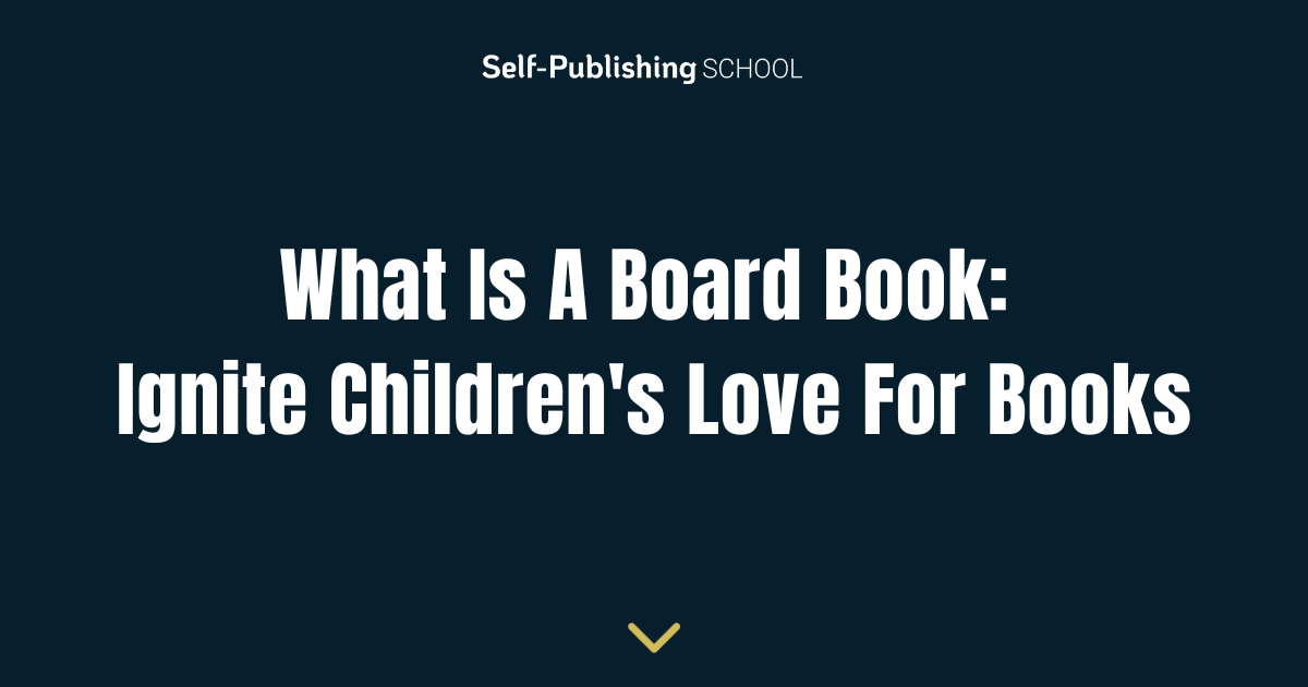 What Is A Board Book: Ignite Children's Love For Books