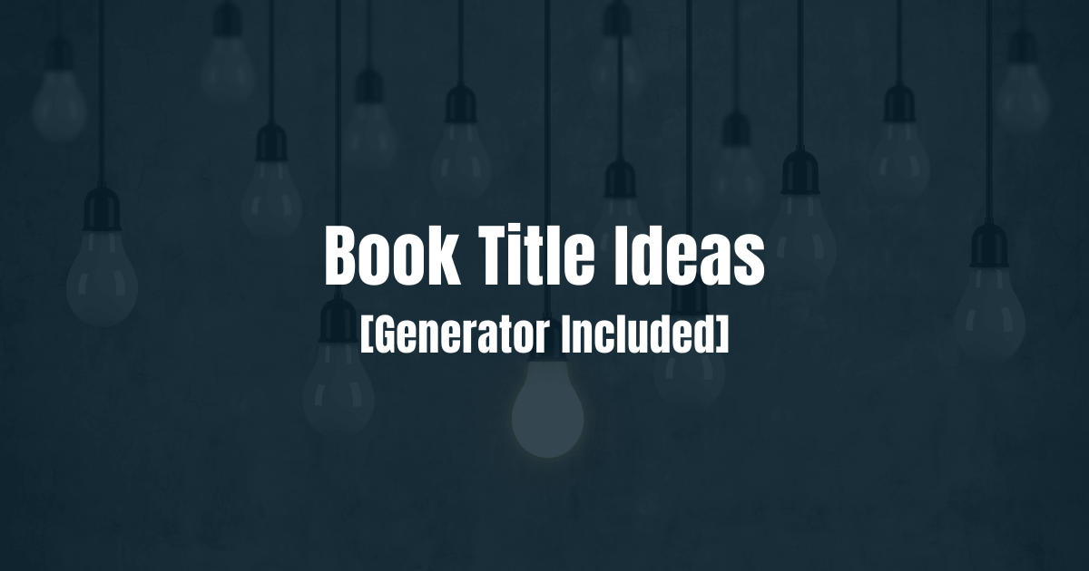 Book Title Ideas [Generator Included]