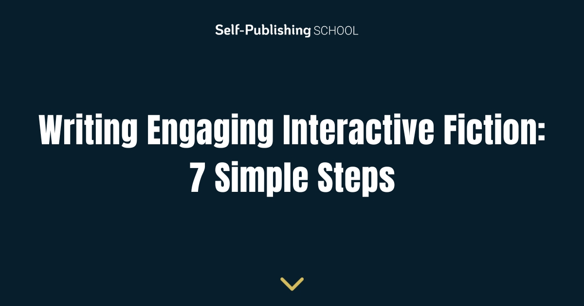 How to Write Interactive Fiction: 13+ Examples & Tips