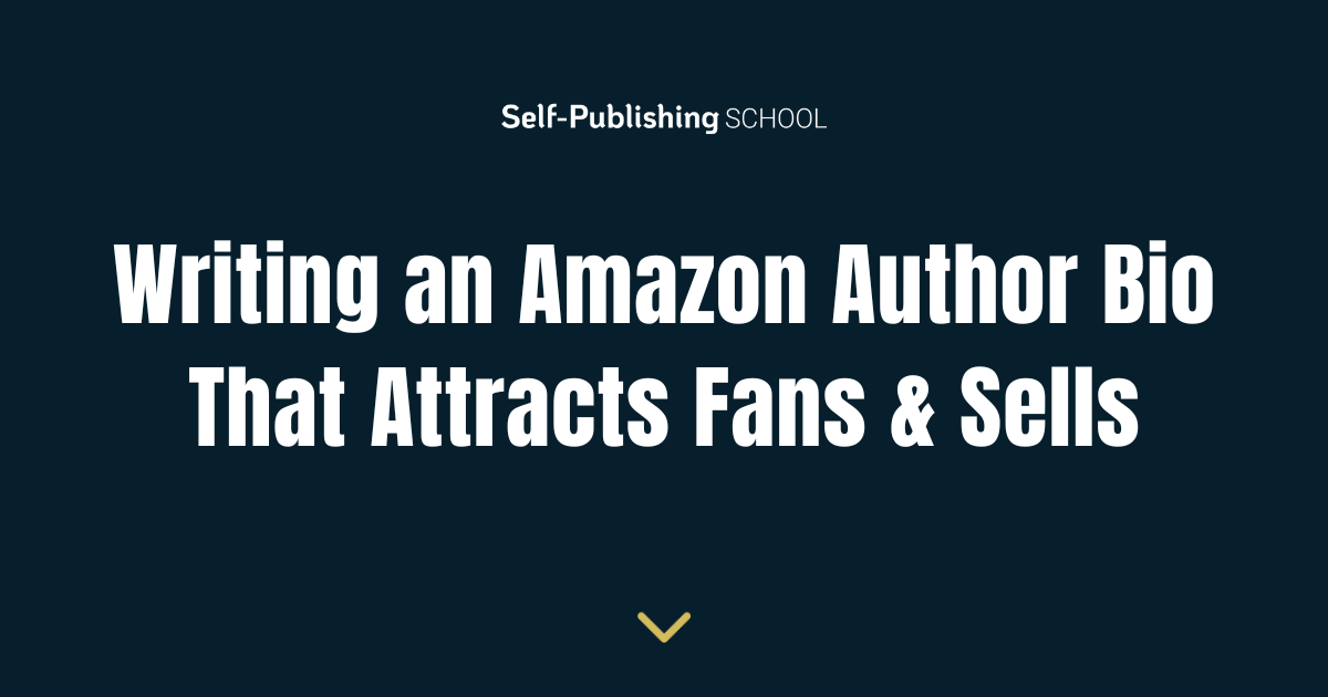 5 Steps for an Amazon Author Bio That Attracts Fans & Sells