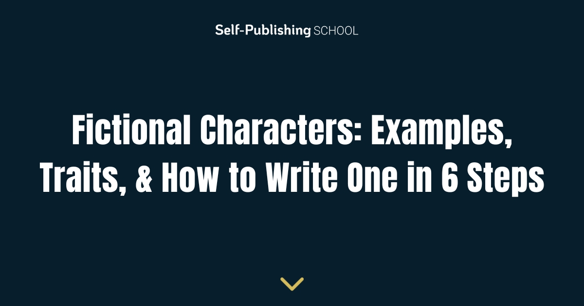 Fictional Characters: Examples & How to Write One in 6 Steps