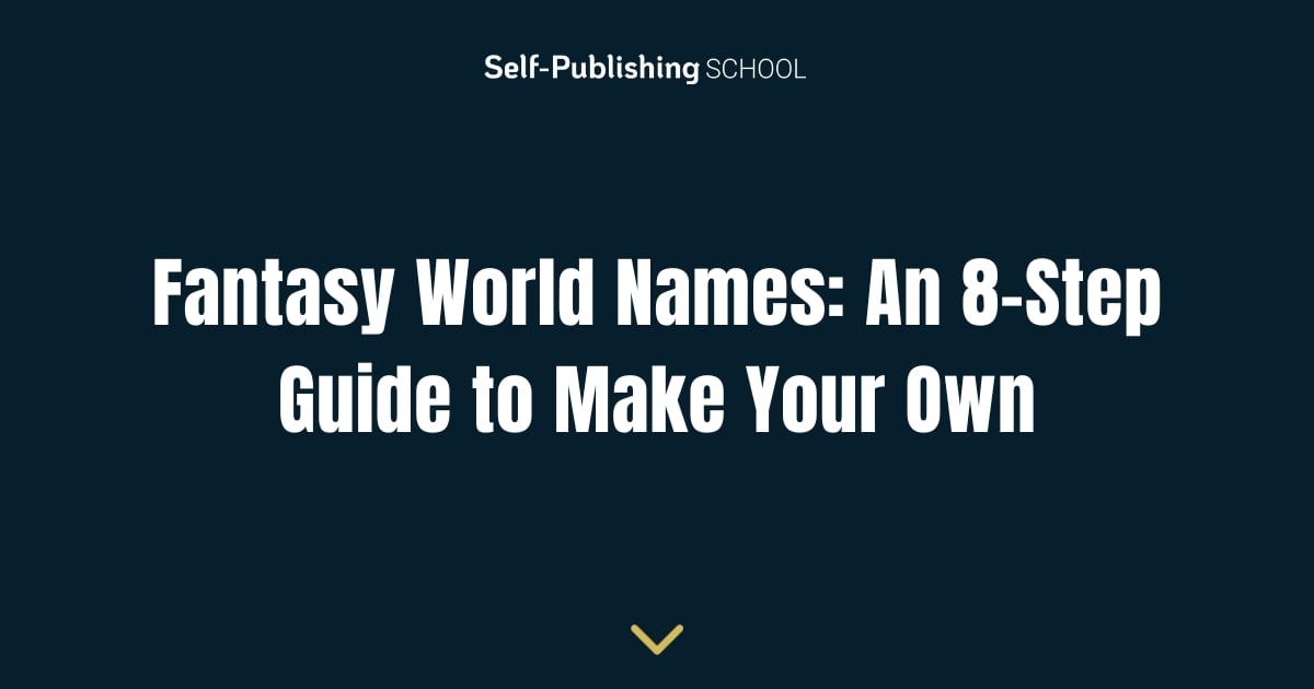Fantasy World Names: An 8-Step Guide to Make Your Own