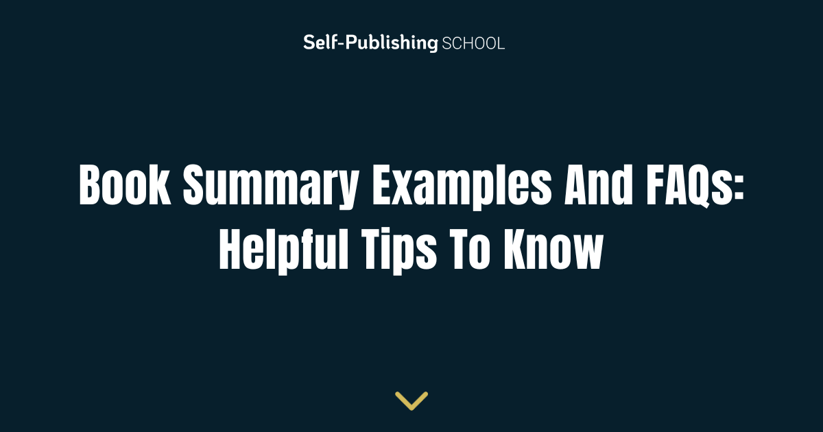 Book Summary Examples And FAQs: Helpful Tips To Know