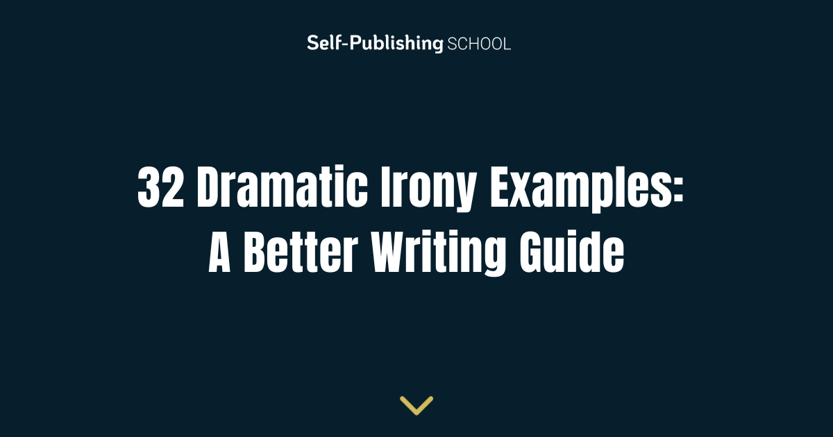 32 Dramatic Irony Examples: A Better Writing Guide