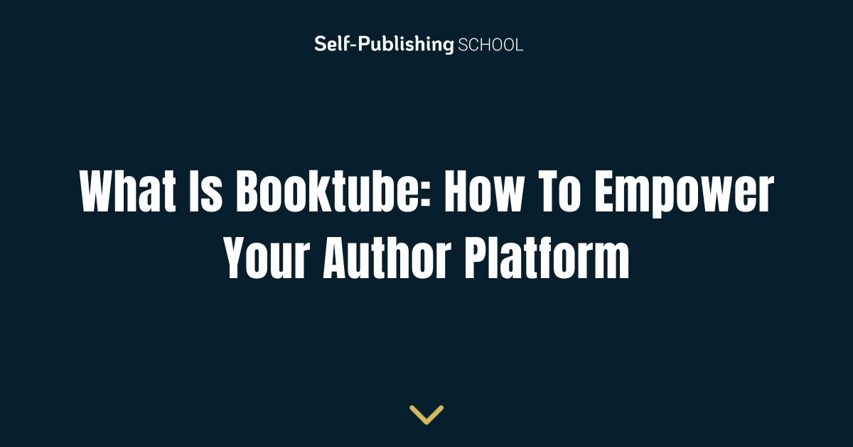 What Is Booktube: How To Empower Your Author Platform