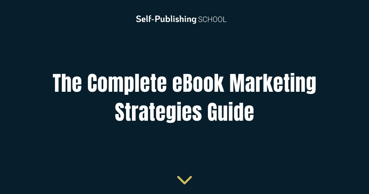 The Complete eBook Marketing Strategies Guide