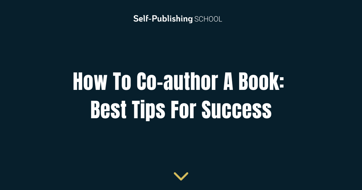 How To Co-author A Book: Best Tips For Success