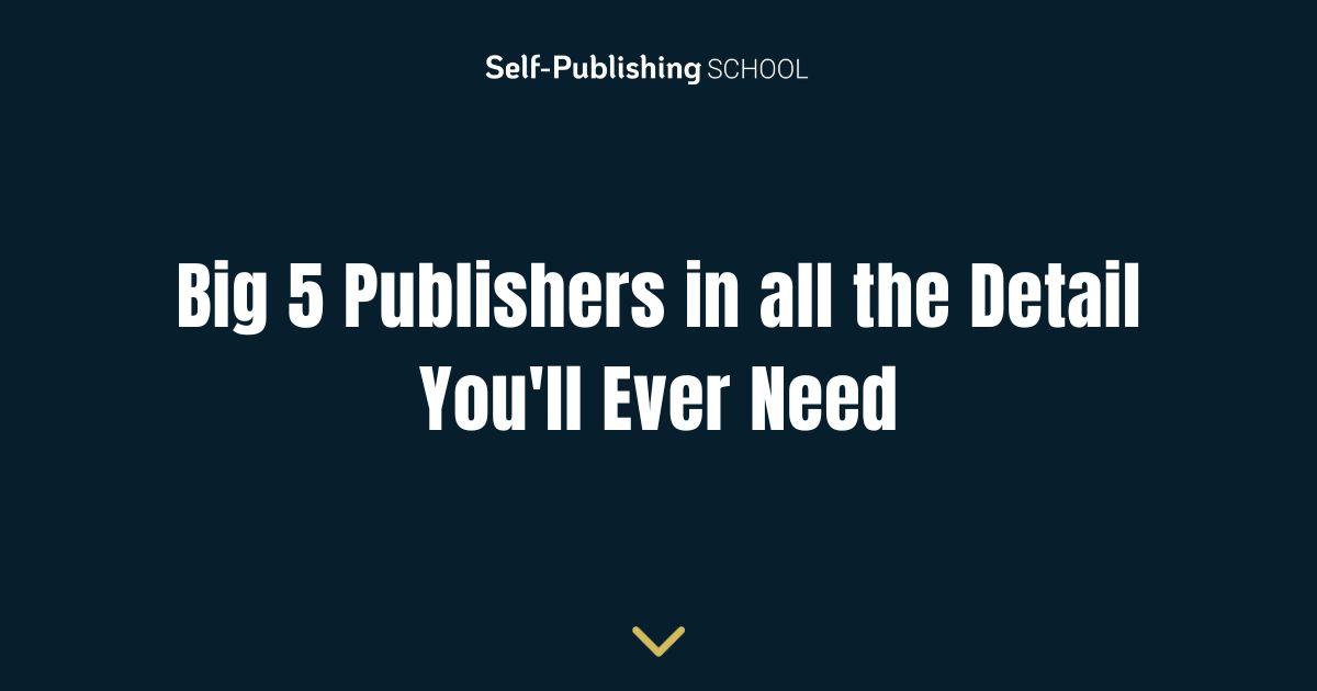 Big 5 Publishers in all the Detail You'll Ever Need