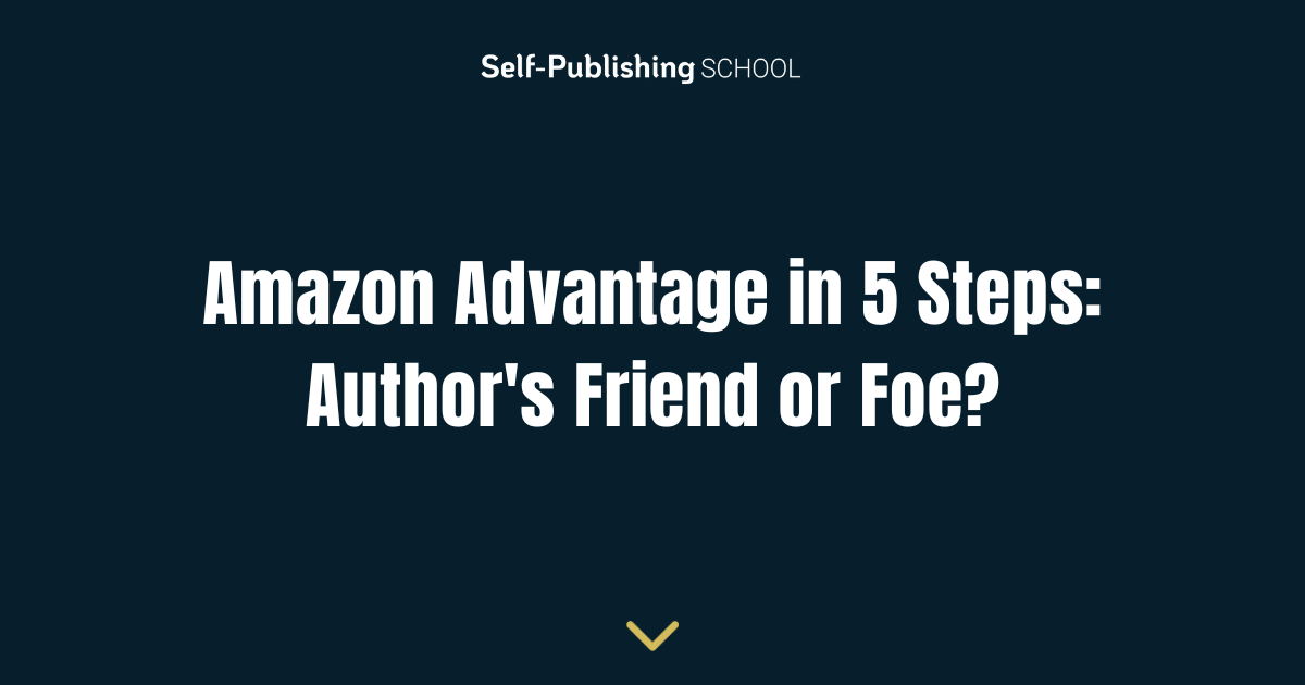 Amazon Advantage in 5 Steps: Author's Friend or Foe?