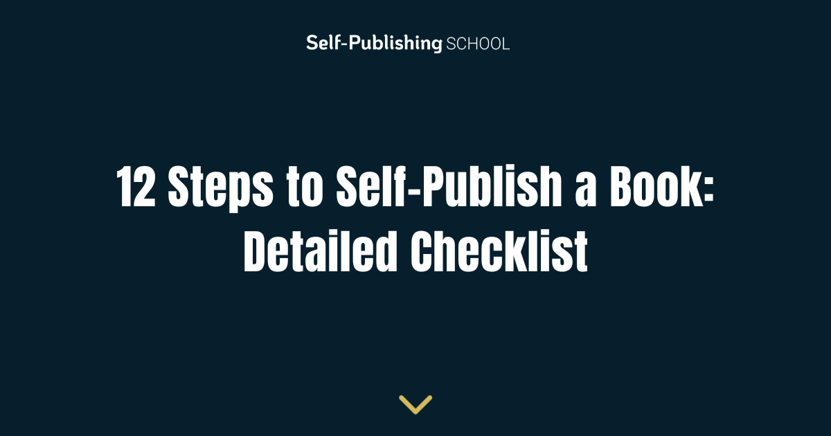 12 Steps to Self-Publish a Book: Detailed Checklist