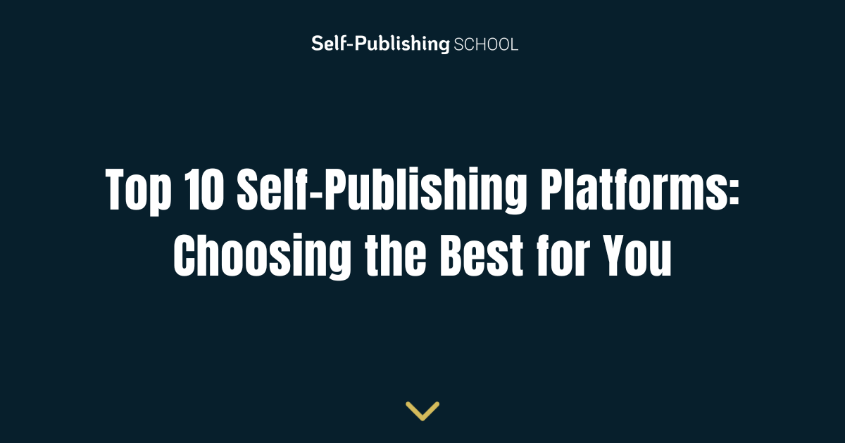 Top 10 Self-Publishing Platforms: Choosing the Best for You