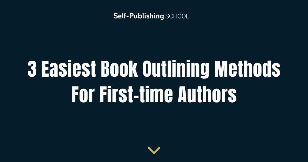 3 Easiest Book Outlining Methods For First-time Authors